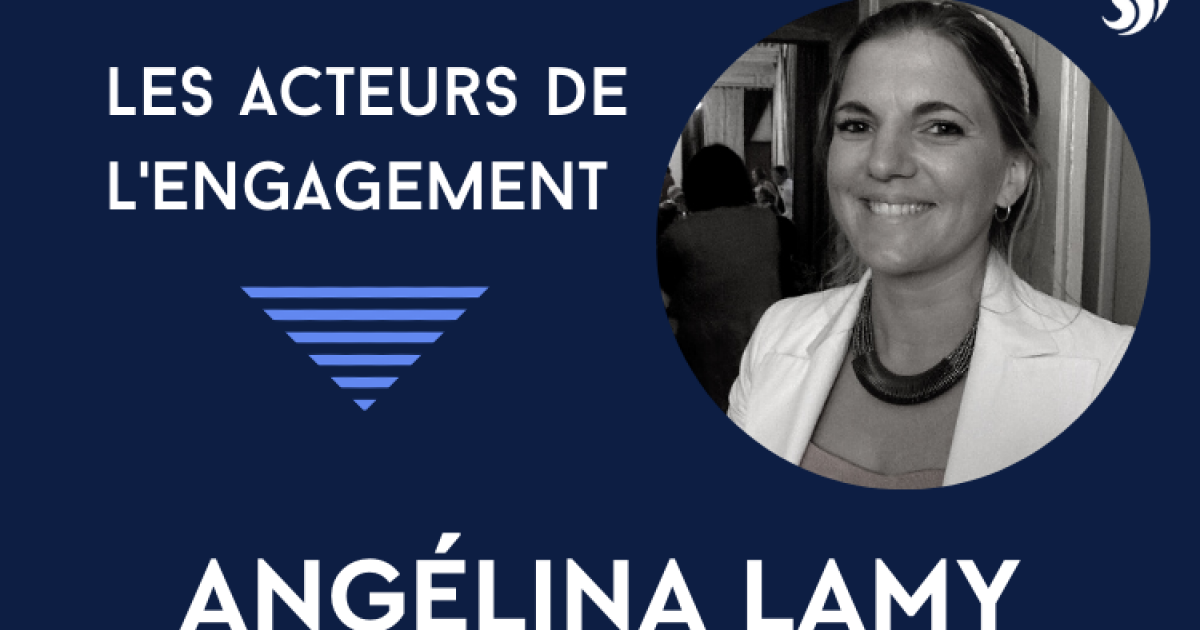 [Acteurs de l’engagement] Angélina Lamy, déléguée générale de la ...