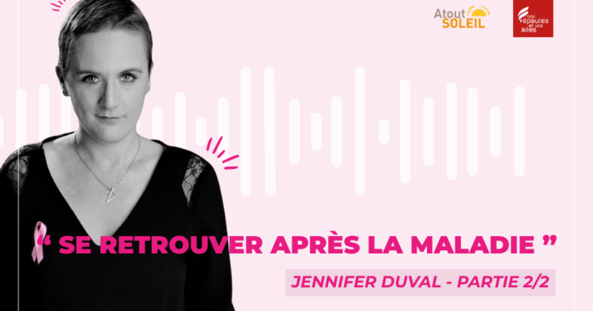 Se retrouver après la maladie : Jennifer Duval en rémission d'un cancer ...
