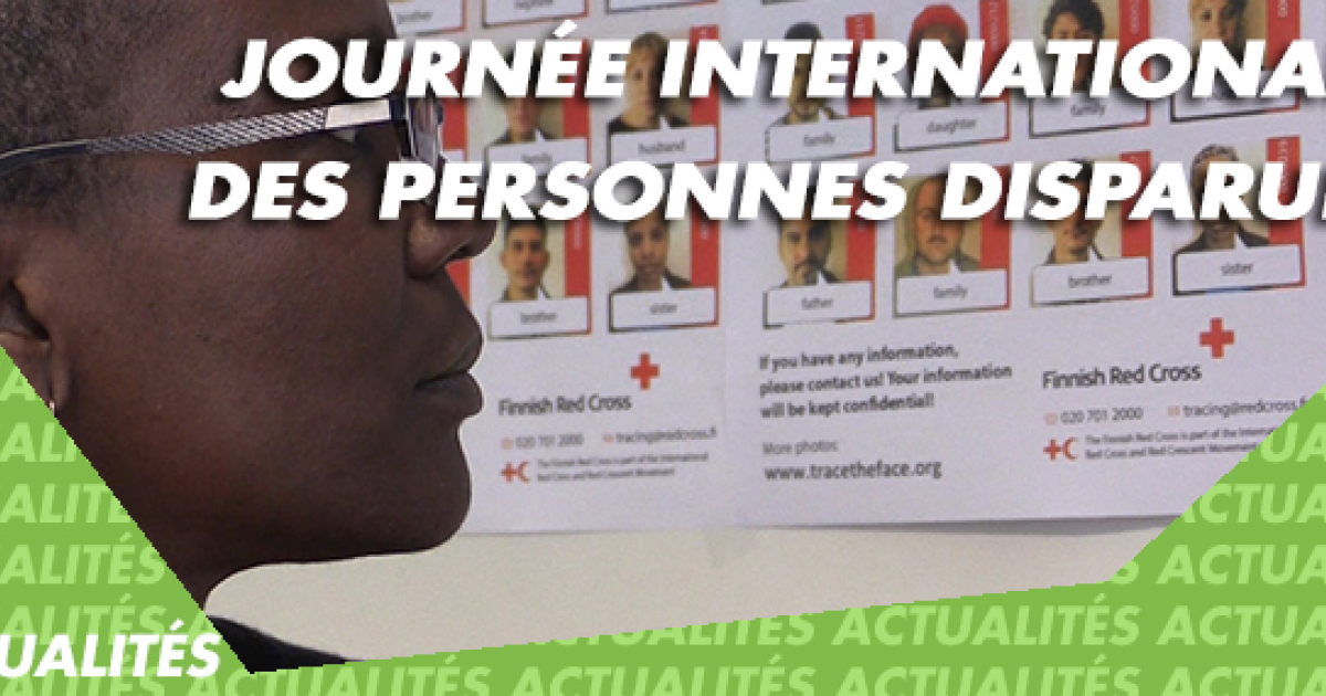 Journée internationale des personnes disparues : les ONG se mobilisent ...
